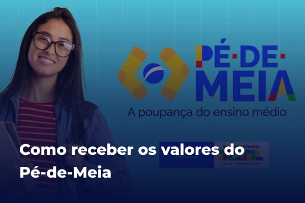 Como Receber os Valores do Programa Pé-de-Meia