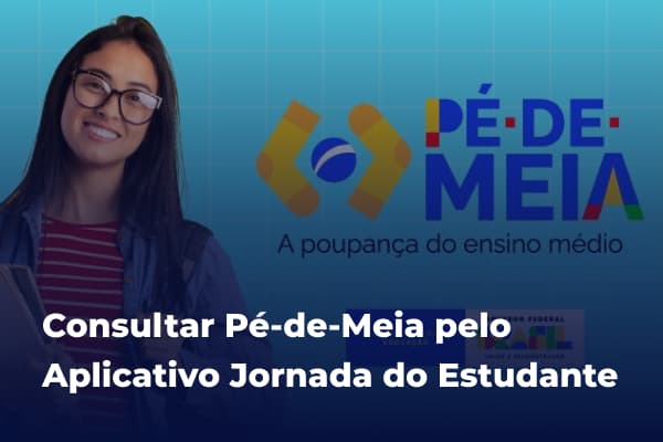 Consultar Pé-de-Meia pelo Aplicativo Jornada do Estudante